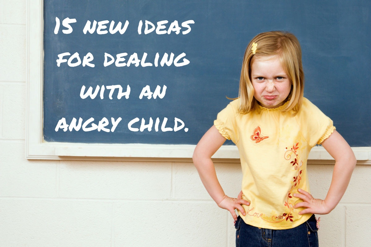 15 new ideas for dealing with an angry child - Kiwi Families