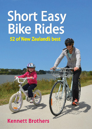 Short Easy Bike Rides - 52 of New Zealand's best - Kiwi Families